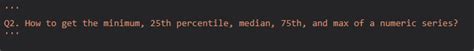 Solved Q2 How To Get The Minimum 25th Percentile Median