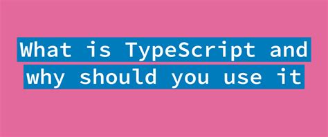 what is typescript and why should you use it dev community