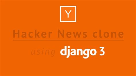 how to build a simple hacker news clone using django 3 django