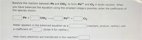 Solved Balance The Reaction Between Pb And Clo3−to Form Pb2
