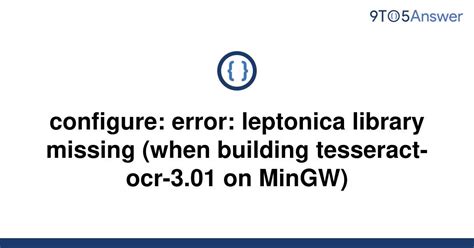 [solved] configure error leptonica library missing 9to5answer