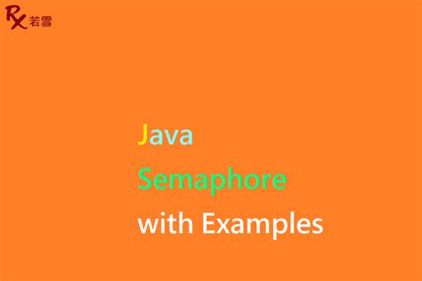 semaphore in java with examples java 147 ruoxue 極客