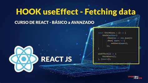 12 curso de react js de básico a avanzado hook useeffect fetching