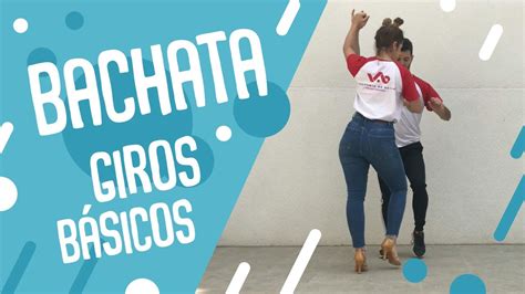 2 Clases De Bachata Giros Básicos Aprende A Bailar Bachata ¡ven Y