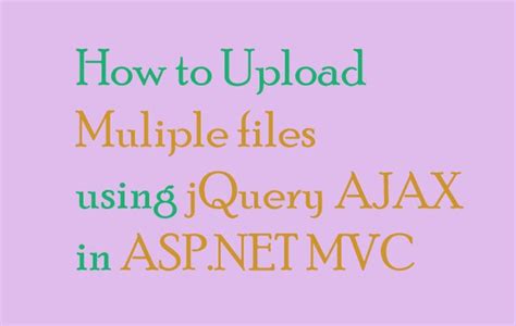 how to upload multiple files using jquery ajax in asp mvc jquery