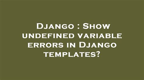 django show undefined variable errors in django templates youtube