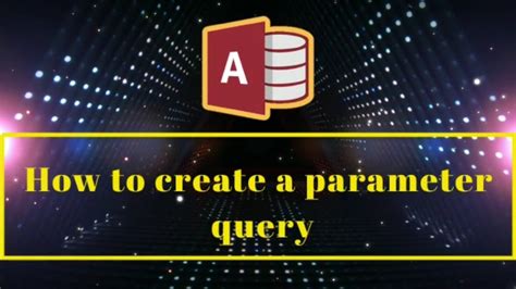 database lesson 10 how to create a parameter query youtube