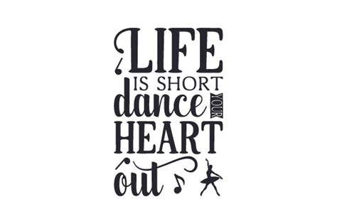 Life Is Short Dance Your Heart Out Svg Cut File By Creative Fabrica