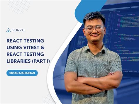react testing using vitest and react testing libraries part i gurzu