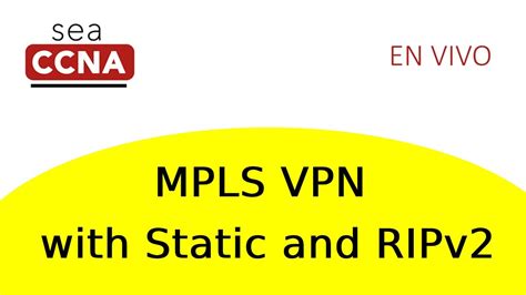 Mpls L3vpn Static Route And Rip Lab Configuration Youtube