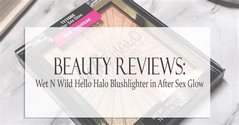 Prairie Beauty Review Wet N Wild Hello Halo Blushlighter In After Sex