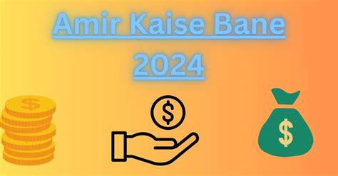 Amir Kaise Bane 2024 जल्दी अमीर कैसे बने