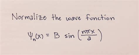 Solved Normalize The Wave Function Psi N X B Sin N Pi
