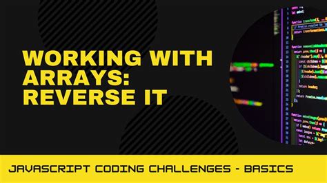 javascript coding challenge working with arrays reverse it youtube