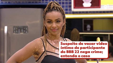 Vídeo Suspeito De Vazar Vídeo íntimo De Participante Do Bbb 22 Nega
