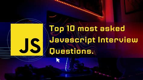top 10 most asked javascript interview questions