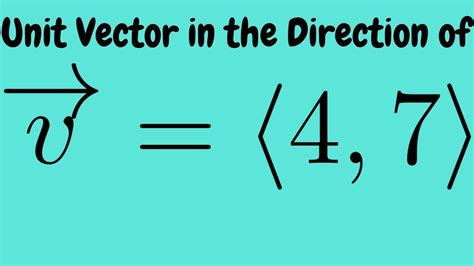 unit vector in the direction of v 4 7 youtube