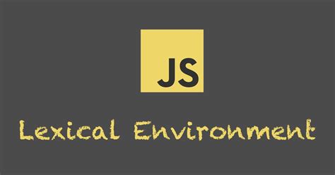 lexical environment in javascript by sourabh gupta medium