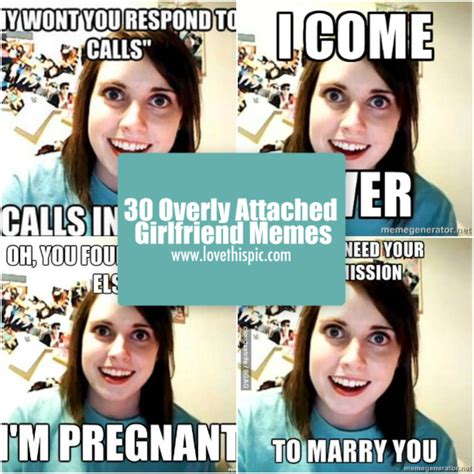 30 Overly Attached Girlfriend Memes