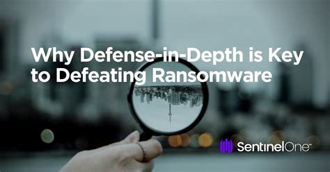 Why Defense In Depth Is Key To Defeating Ransomware