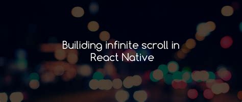 building infinite scroll in react native full stack feed