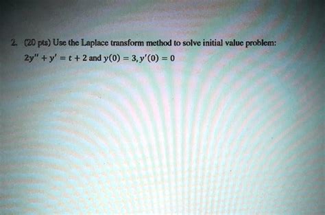 Solved 20 Pts Use The Laplace Transform Method To Solve Initial