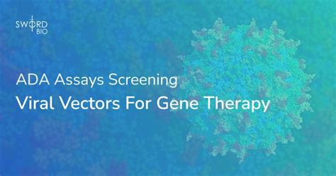 Ada Assays Screening Viral Vectors For Gene Therapy Sword Bio