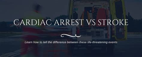 Cardiac Arrest Vs Stroke How To Spot The Differences