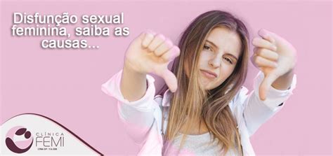 Disfunção Sexual Feminina Saiba As Causas… Clínica Femi