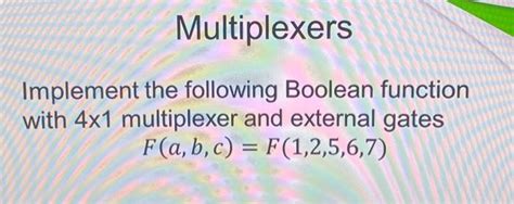Solved Implement The Following Boolean Function With 4×1
