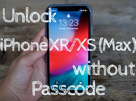 [5 Ways] How To Unlock Iphone Xr Xs Max Without Passcode