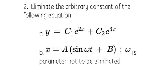 Solved 2 Eliminate The Arbitrary Constant Of The Following