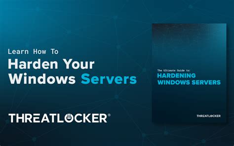 The Ultimate Guide To Hardening Windows Servers Threatlocker