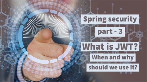 spring security part 3 what is jwt when and why should we use it