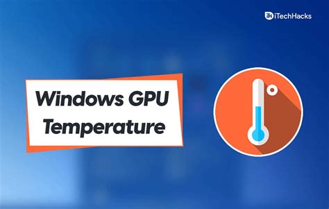 4 Ways To Check Gpu Temperature In Windows 11 2022