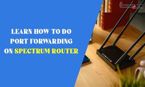 Learn How To Do Port Forwarding On Spectrum Router