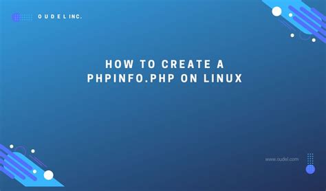 how to create a phpinfo php on linux oudel inc