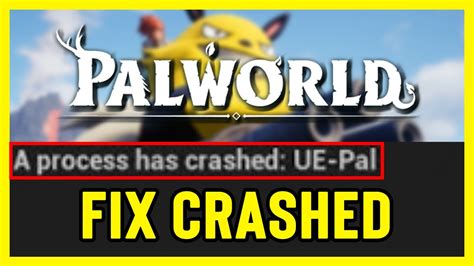 Fix Palworld Error A Process Has Crashed Ue Pal Unreal Engine Crash