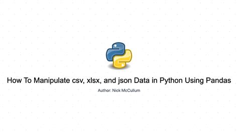 how to manipulate csv xlsx and json data in python using
