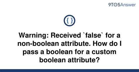 [solved] warning received `false` for a non boolean 9to5answer