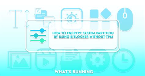 How To Encrypt System Partition By Using Bitlocker Without Tpm Whats