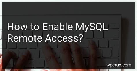 How To Enable Mysql Remote Access In 2024
