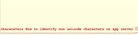 how to identify non unicode characters in a text file sap blogs