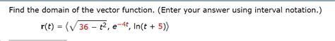 solved find the domain of the vector function enter you