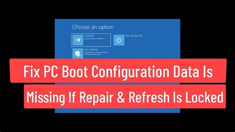 Fix Pc Boot Configuration Data Is Missing Error If Repair And Refresh