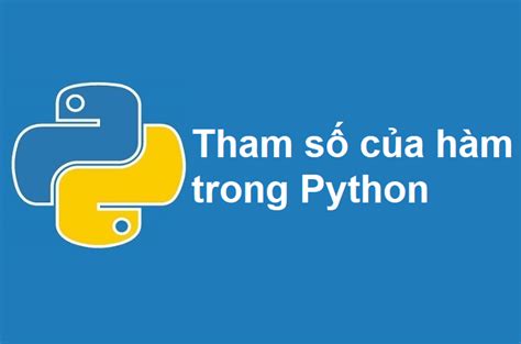 Tham Số Parameter Của Hàm Trong Python