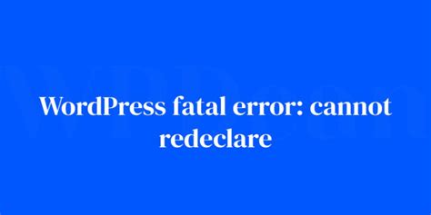 how to fix the wordpress fatal error cannot redeclare