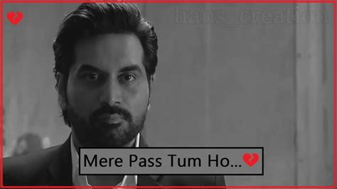 Mere Pass Tum Hoo 💔 Mere Pass Tum Ho Best Dialogue Sad Videos