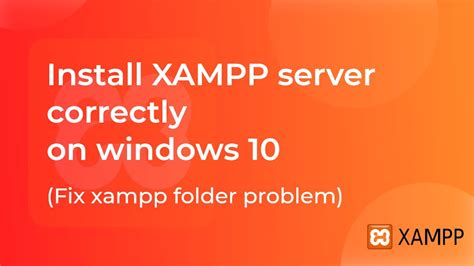 install xampp server correctly on windows 10 fix xampp folder problem