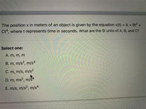 The Position X In Meters Of An Object Is Given By The Equation Xt A Bt2